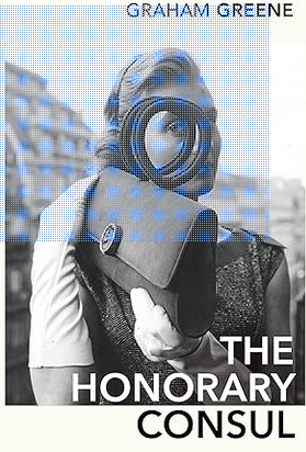 “The Honorary Consul” by Graham Greene – reaching the heart of the ...
